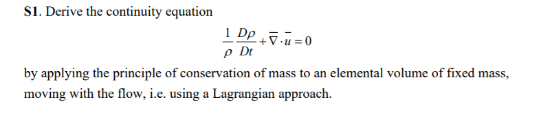 Solved S1. Derive the continuity equation 1 DP +7.u=0 p Dt | Chegg.com