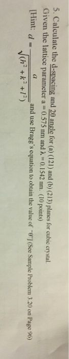 Solved 5. Calculate the d-spacing and 20 angle for (a) (121) | Chegg.com