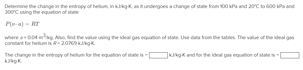 Solved Determine the change in the entropy of helium, in | Chegg.com