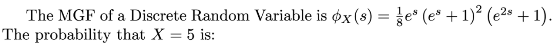 Solved The MGF of a Discrete Random Variable is ºx(s) = ģes | Chegg.com