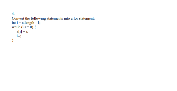 Solved 4 Convert The Following Statements Into A For 