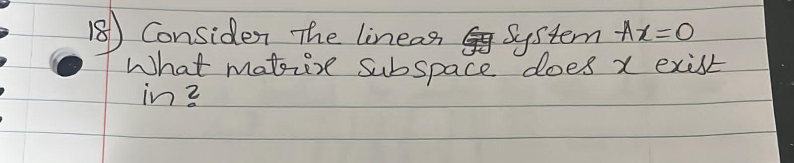 Solved Consider the linear Gystem Ax=0 What matrix subspace | Chegg.com