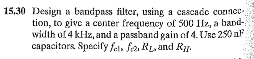 Solved 15.30 Design a bandpass filter, using a cascade | Chegg.com
