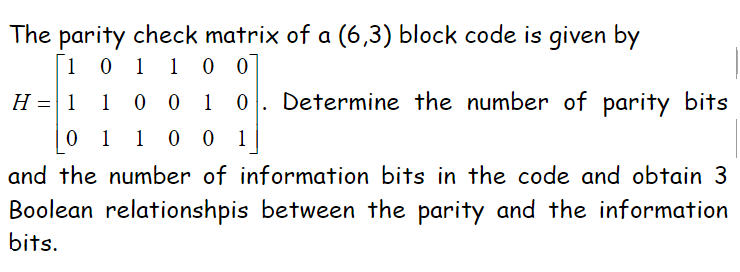 The parity check matrix of a (6,3) block code is | Chegg.com