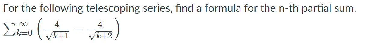 Solved For the following telescoping series, find a formula | Chegg.com