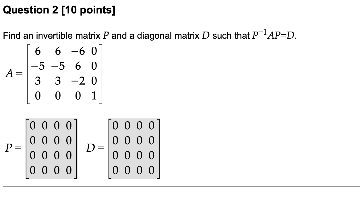 Solved Question 2 [10 ﻿points]Find an invertible matrix P | Chegg.com