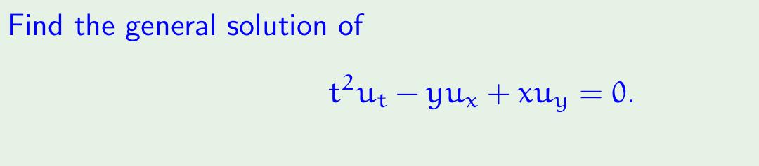 Solved Find the general solution of tut – yux + xuy = 0. | Chegg.com