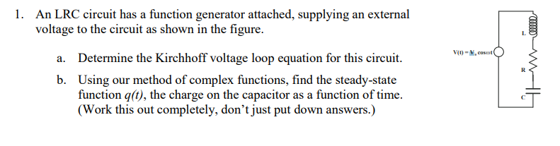 Solved 1. An LRC circuit has a function generator attached, | Chegg.com