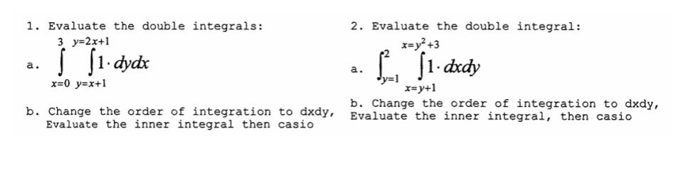 Evaluate the double integrals:Evaluate the double | Chegg.com