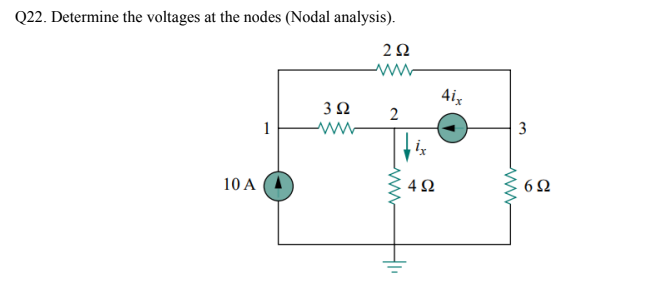 Solved Q22. Determine the voltages at the nodes (Nodal | Chegg.com