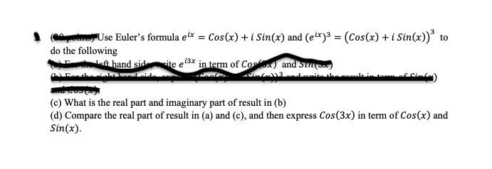 Solved Use Euler's formula eix = cos(x) + i Sin(x) and (ex)3 | Chegg.com