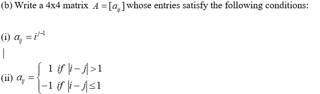 Solved (b) ﻿Write a 4×4 ﻿matrix A=[aij] ﻿whose entries | Chegg.com
