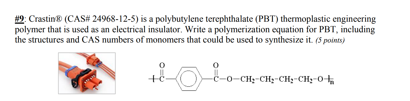 Solved #9: Crastin R (CAS# 24968-12-5) is a polybutylene | Chegg.com