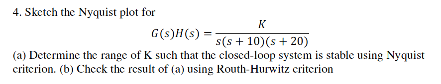 Solved 4. Sketch the Nyquist plot for K G(s)H(s) = s(s + | Chegg.com