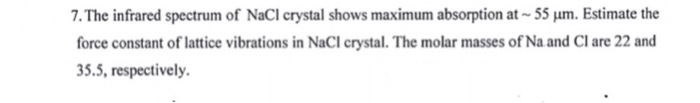 Solved 7.The infrared spectrum of NaCl crystal shows maximum | Chegg.com Solved 7.The infrared spectrum of NaCl crystal shows maximum | Chegg.com