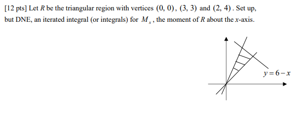 Solved [12 pts] Let R be the triangular region with vertices | Chegg.com