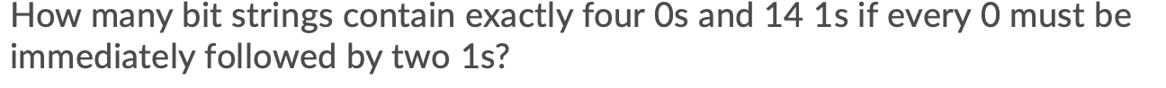 Solved How many bit strings contain exactly four Os and 14 | Chegg.com