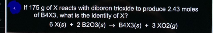 Solved If 175 g of X reacts with diboron trioxide to produce | Chegg.com