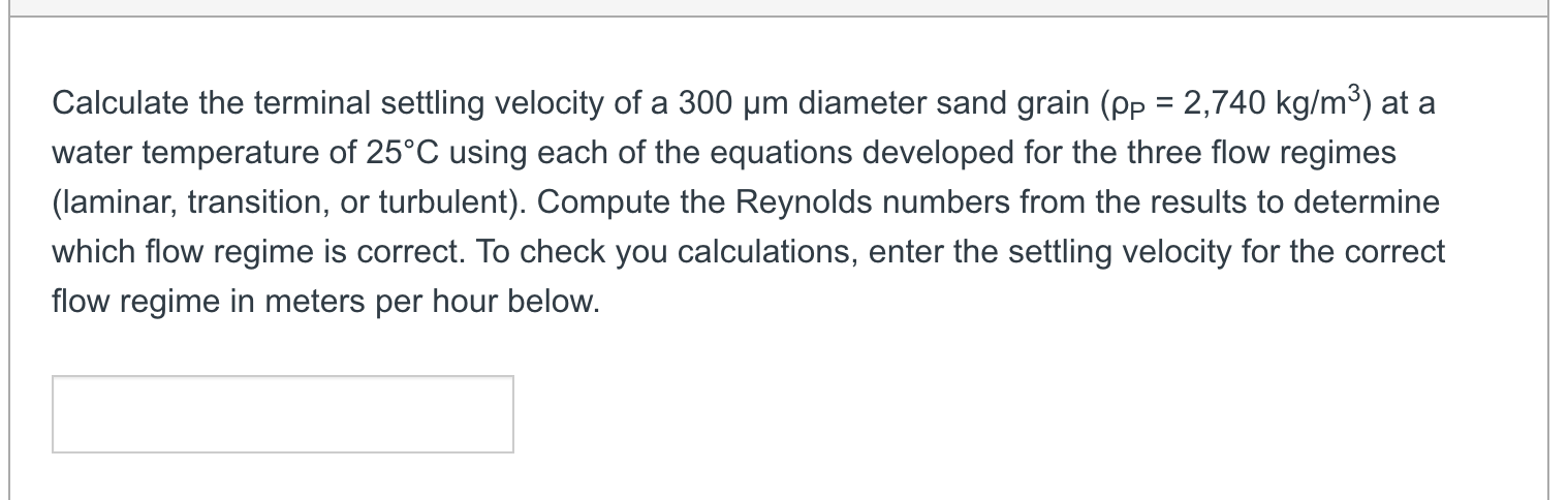 Solved Calculate the terminal settling velocity of a 300μm | Chegg.com