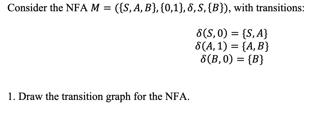 Solved Consider the NFA M=({S,A,B},{0,1},δ,S,{B}), with | Chegg.com