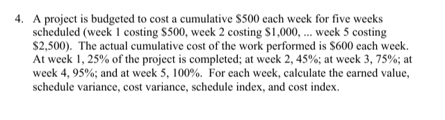 Solved 4. A project is budgeted to cost a cumulative $500 | Chegg.com