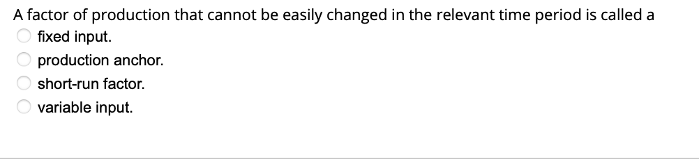 Solved A factor of production that cannot be easily changed | Chegg.com