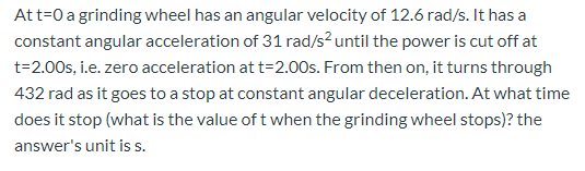 Solved At t=0 a grinding wheel has an angular velocity of | Chegg.com