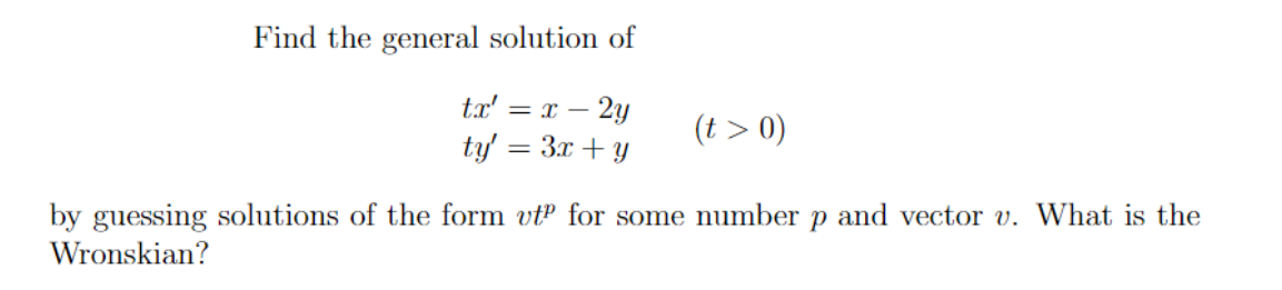 Solved Find the general solution of tx′=x−2yty′=3x+y(t>0) oy | Chegg.com