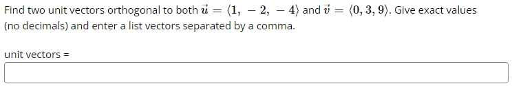 Solved Find two unit vectors orthogonal to both u= 1,−2,−4 | Chegg.com