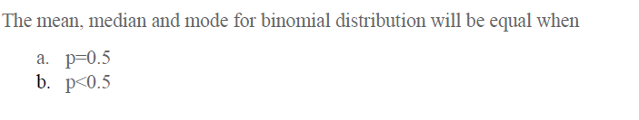 Solved The mean, median and mode for binomial distribution | Chegg.com