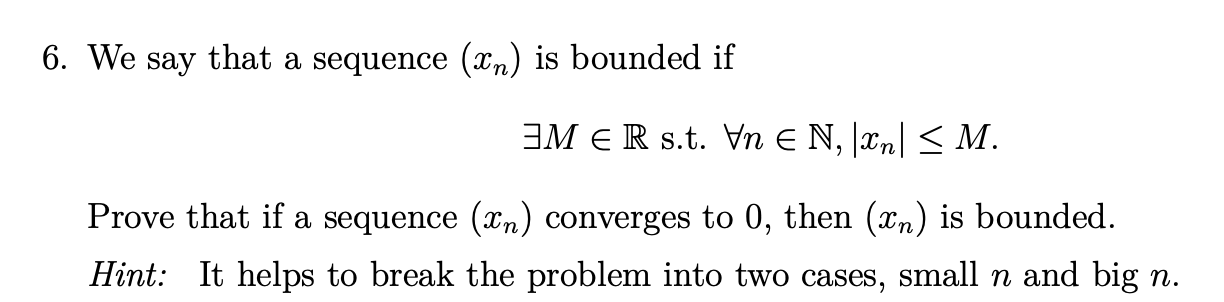 Solved 6. We say that a sequence (xn) is bounded if ∃M∈R | Chegg.com