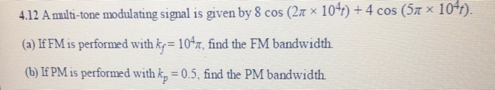 Solved 4.12 A multi-tone modulating signal is given by 8 cos | Chegg.com