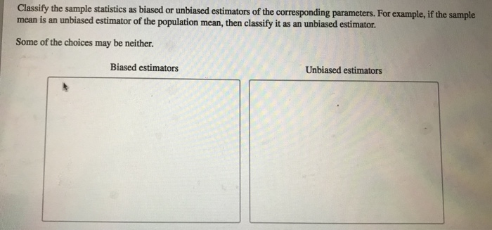 Solved Classify the sample statistics as biased or unbiased | Chegg.com