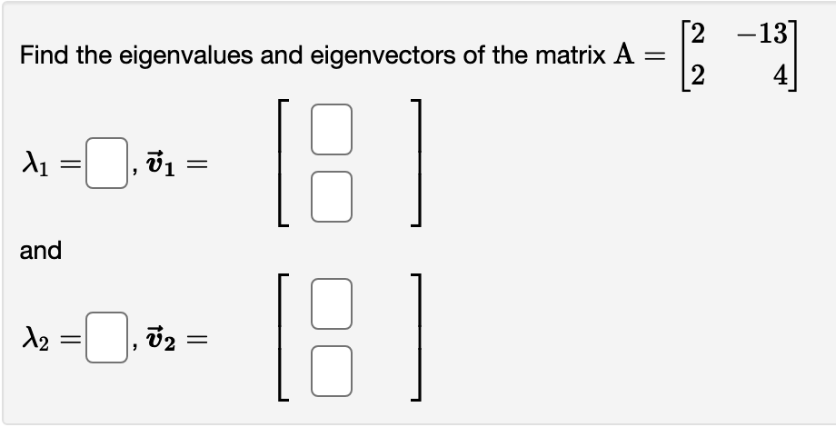 Solved Find the eigenvalues and eigenvectors of the matrix | Chegg.com