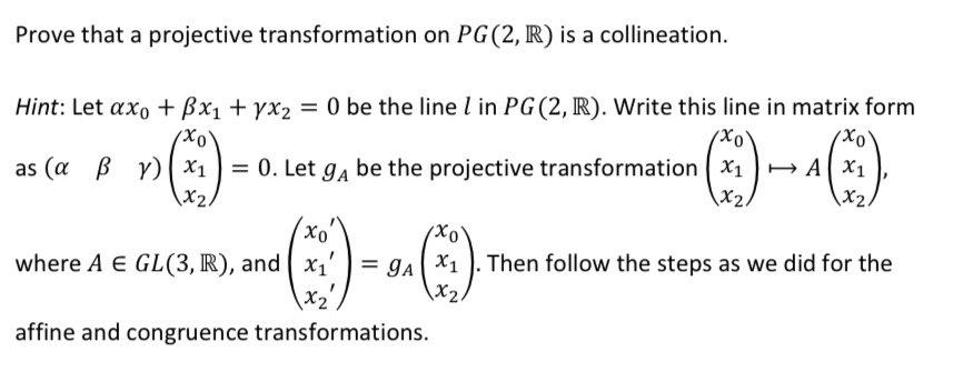 Solved Prove that a projective transformation on PG(2,R) is | Chegg.com