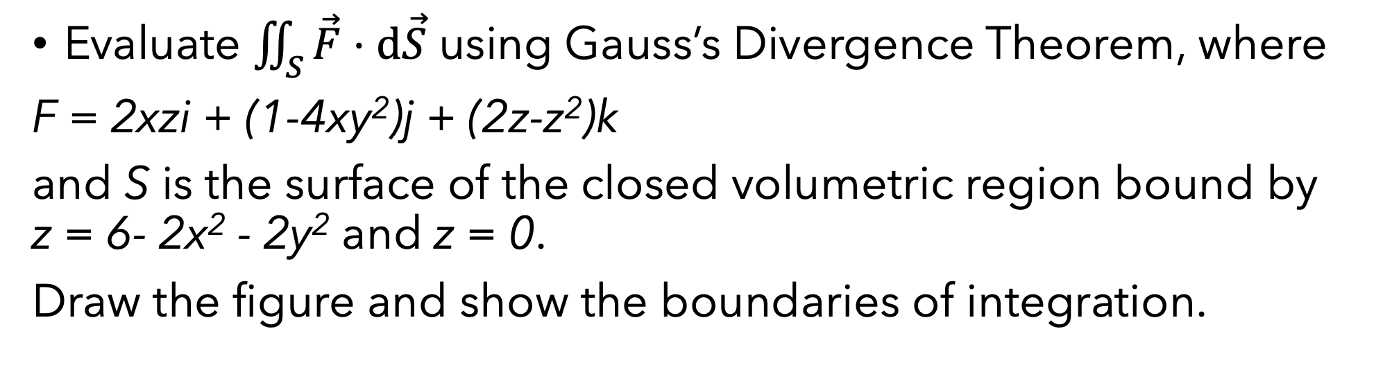 Solved - Evaluate ∬SF⋅dS using Gauss's Divergence Theorem, | Chegg.com