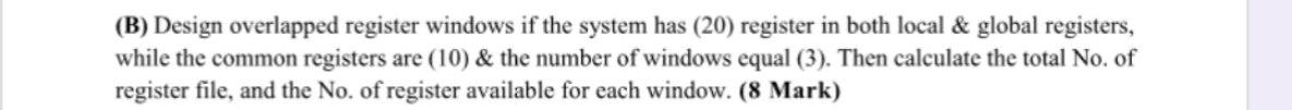 Solved (B) Design overlapped register windows if the system | Chegg.com