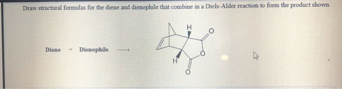 Solved Draw structural formulas for the diene and dienophile | Chegg.com