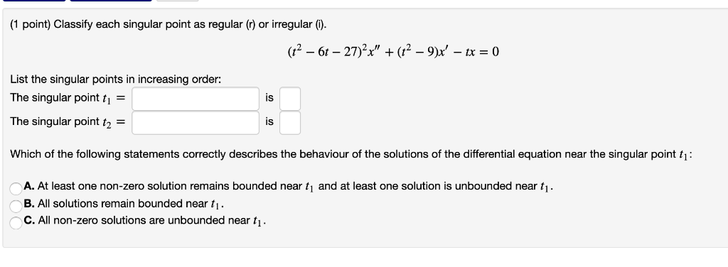 Solved 1 point) Classify each singular point as regular (r) | Chegg.com