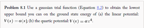 Solved Problem 8.1 Use a gaussian trial function (Equation | Chegg.com