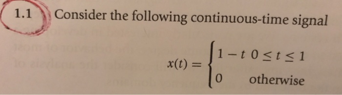 Solved 1.1 Consider the following continuous-time signal | Chegg.com Solved 1.1 Consider the following continuous-time signal | Chegg.com