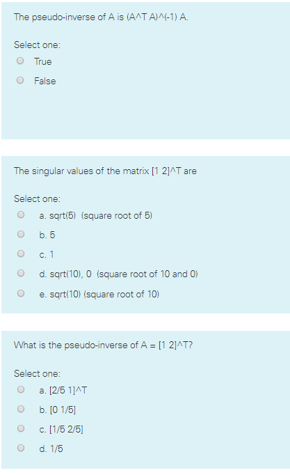 Solved The pseudo-inverse of A is (AAT AA-1) A. Select one: | Chegg.com