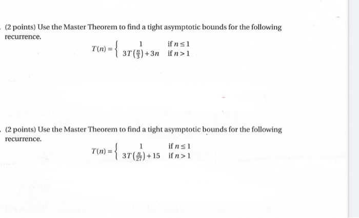 Solved (2 points) Use the Master Theorem to find a tight | Chegg.com