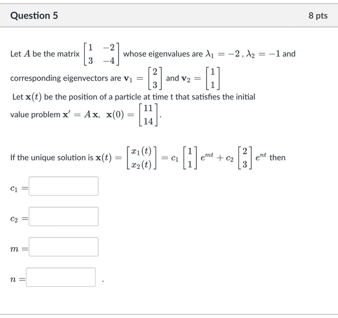 Solved Question 5 8 pts Let A be the matrix [13−2−4] whose | Chegg.com