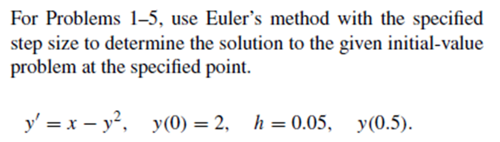 Solved For Problems 1-5, use Euler's method with the | Chegg.com