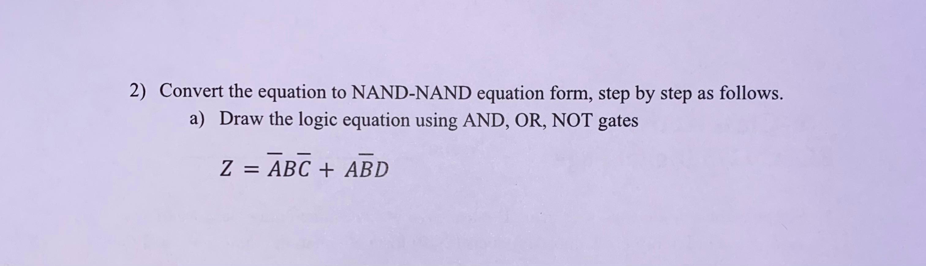 Solved 2) Convert the equation to NAND-NAND equation form, | Chegg.com