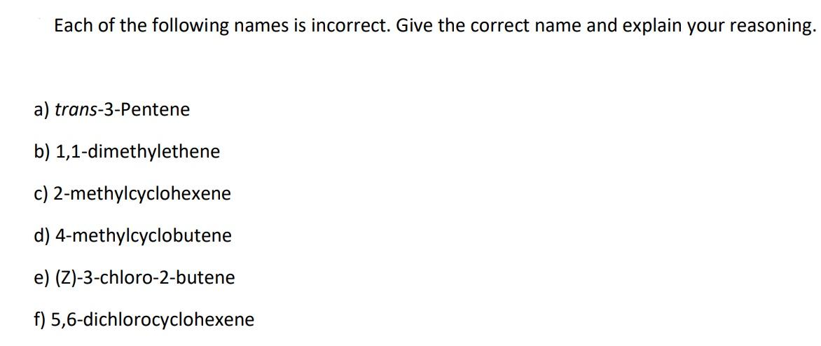 Solved Each of the following names is incorrect. Give the | Chegg.com
