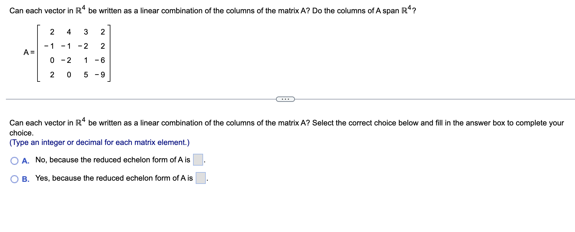 Solved A=⎣⎡2−1024−1−203−21522−6−9⎦⎤ Can each vector in R4 be | Chegg.com