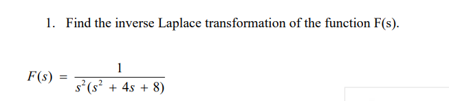 Solved 1. Find the inverse Laplace transformation of the | Chegg.com