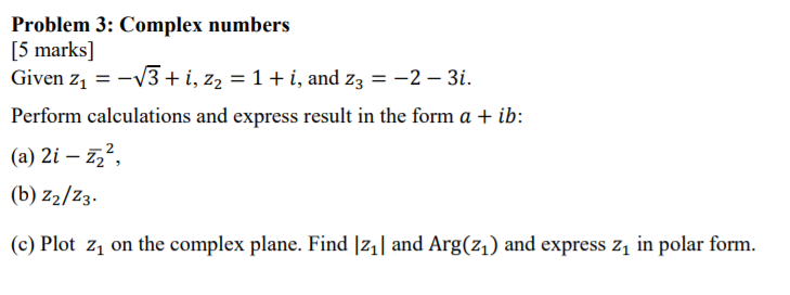 Solved Problem 3: Complex numbers [5 marks] Given 21 = | Chegg.com